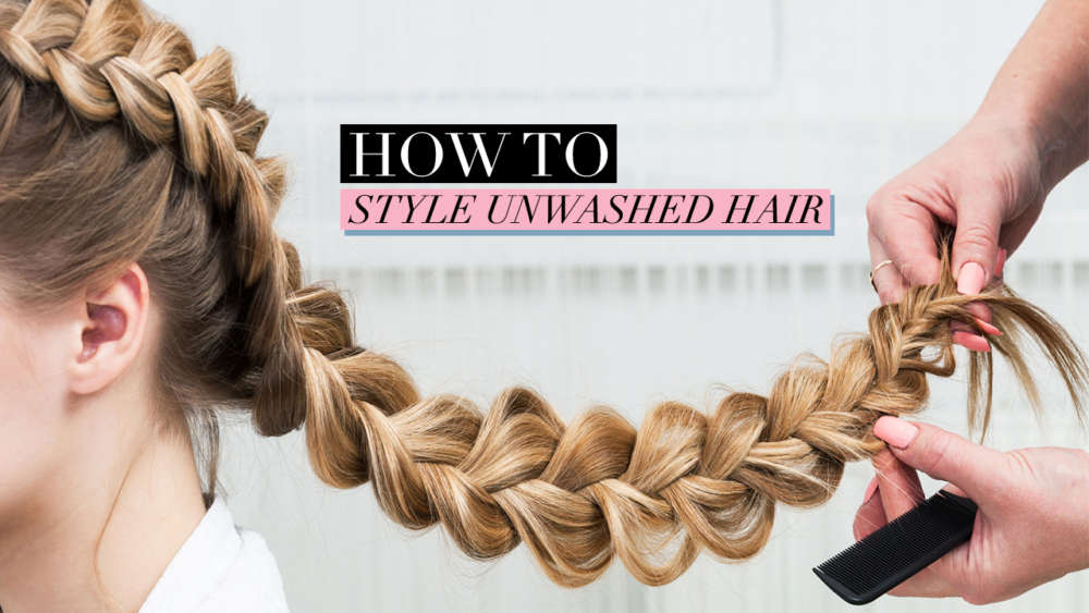 How to Style Unwashed Hair - Calyxta