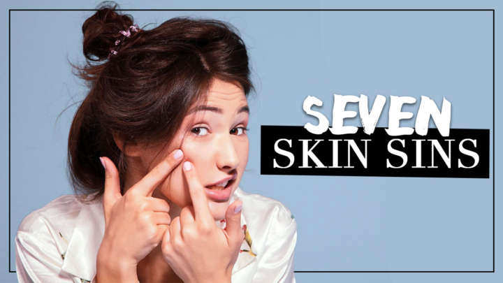 7 Deadly Skin Sins (And How To Avoid Them) | Skin Care - Calyxta