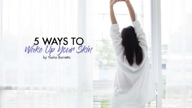 5 Ways To Wake Up Your Skin - Calyxta