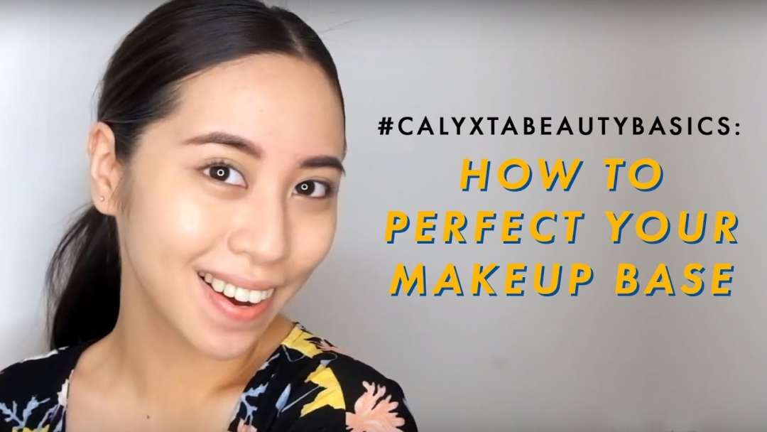 #CalyxtaBeautyBasics: How to Perfect Your Makeup Base - Calyxta